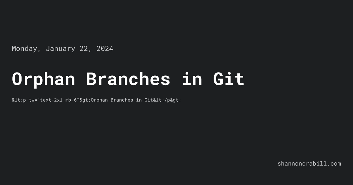 Orphan Branches in Git • Shannon Crabill